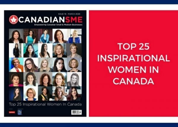 Top 25 INSPIRATIONAL Women In Canada - CanadianSME Small Business Magazine
