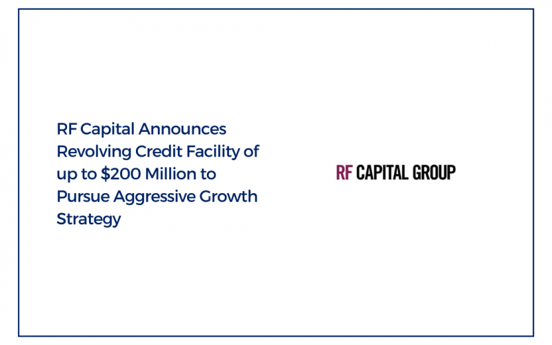 RF Capital Announces Revolving Credit Facility of up to $200 Million to ...