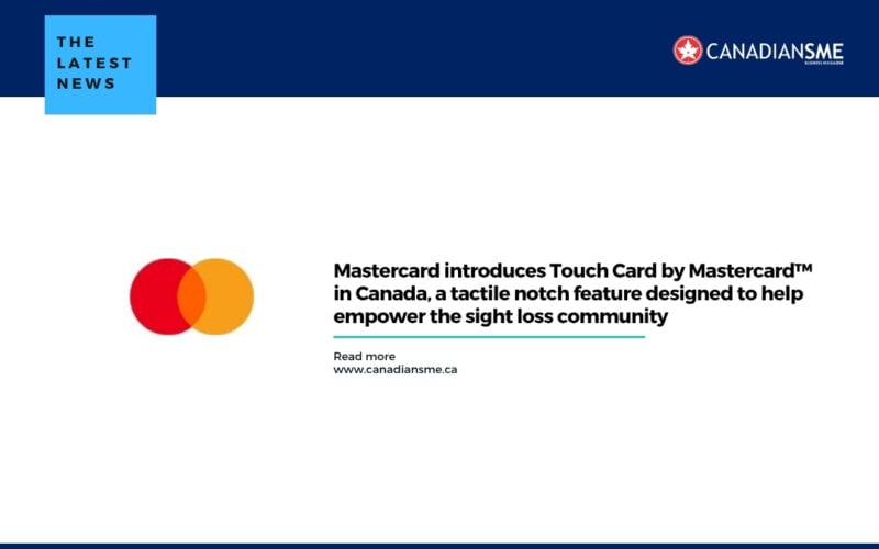 Mastercard introduces Touch Card by Mastercard™ in Canada, a tactile ...