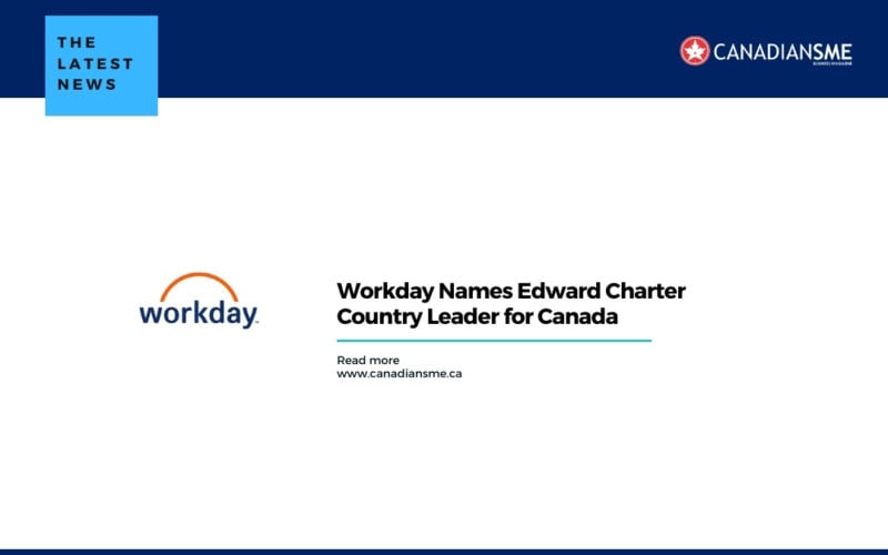 Workday Names Edward Charter Country Leader for Canada – CanadianSME ...